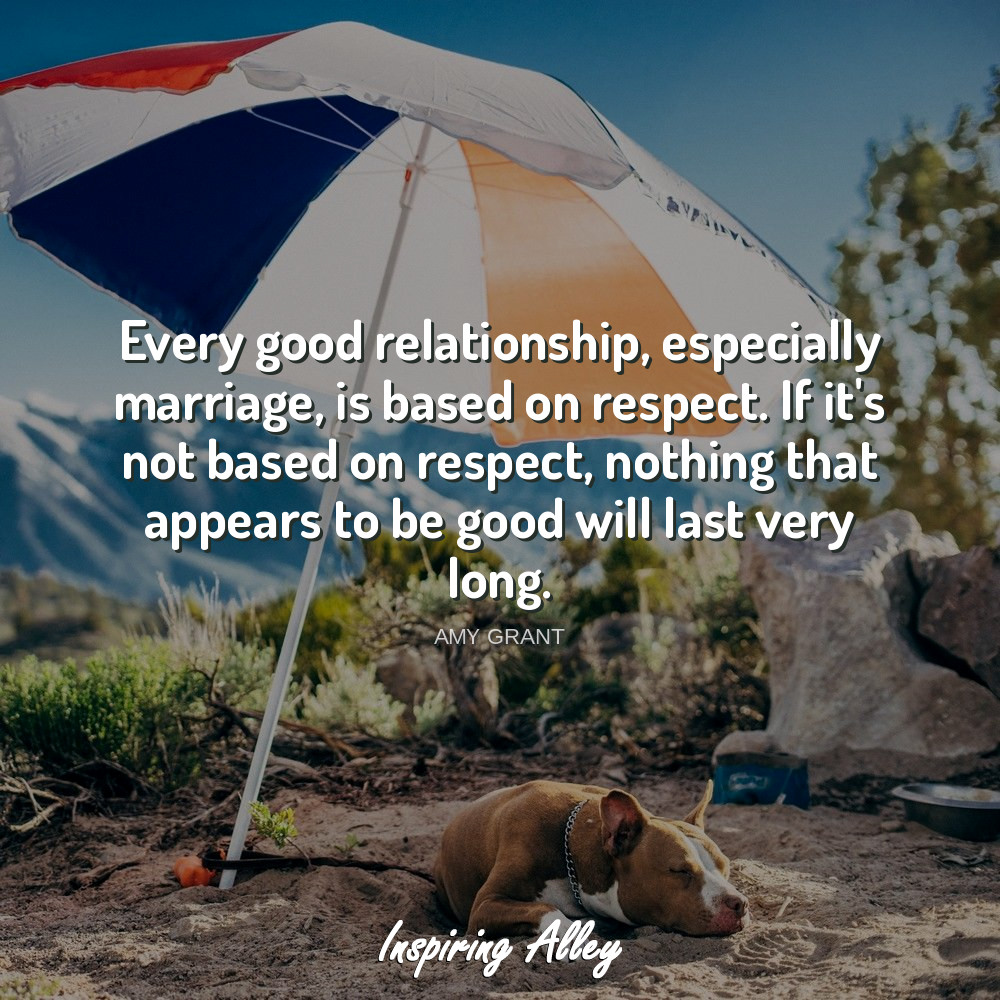 Amy Grant Quote | Every good relationship - Inspiring Alley