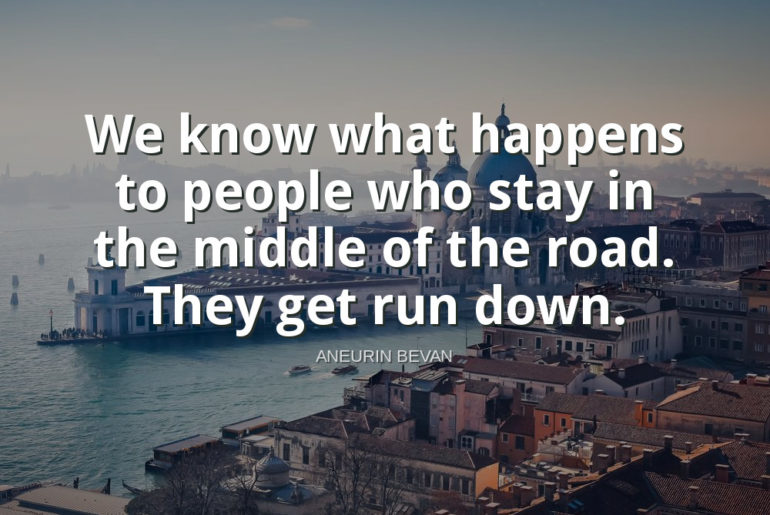 Aneurin Bevan Quote | We know what - Inspiring Alley