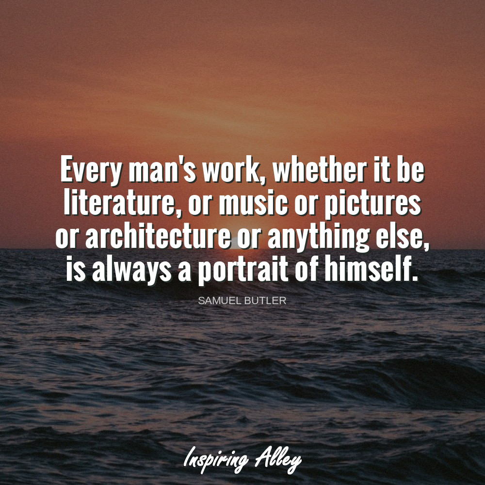 Samuel Butler Quote | Every man's work, - Inspiring Alley