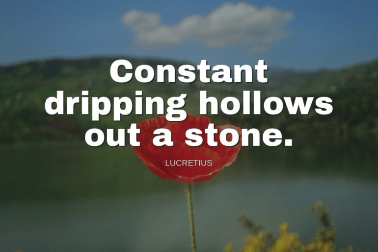 Lucretius quote | Constant dripping hollows… - Inspiring Alley